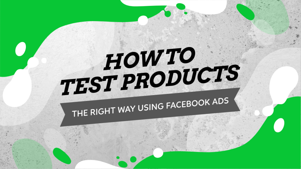 How To Test Products The Right Way Using Facebook Ads - Ecomhunt Blog ...